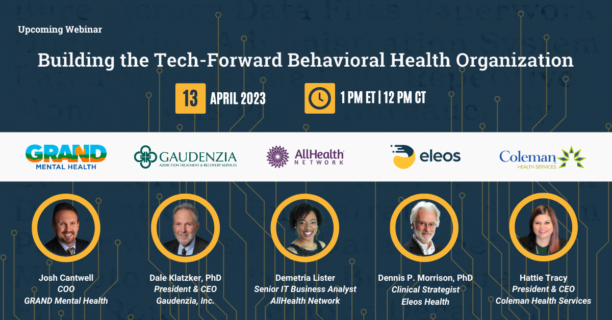 Webinar: Building the Tech-Forward Behavioral Health Organization